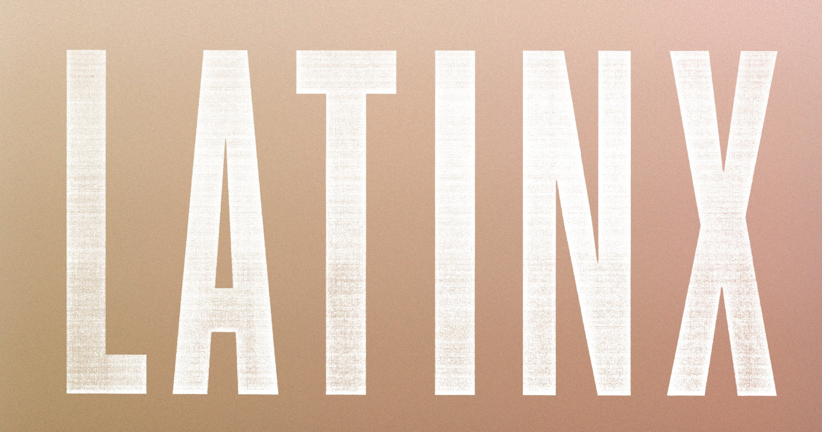 Why I Embrace the Term Latinx – ED MORALES